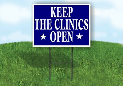 KEEP THE CLINICS OPEN BLUE Yard Sign with Stand LAWN SIGN | eBay