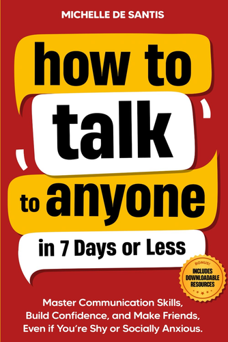 How to Talk to Anyone in 7 Days or Less: Master Communication Skills ...