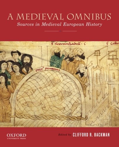 A MEDIEVAL OMNIBUS: SOURCES IN MEDIEVAL EUROPEAN HISTORY By Clifford R ...