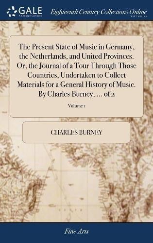 Charles Burney The Present State of Music in Germany, the (Hardback ...