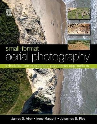 Small-Format Aerial Photography: Principles, Techniques and Geoscience ...