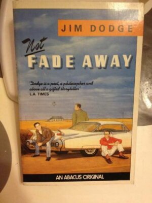 Not Fade Away (Abacus Books) By Jim Dodge | eBay