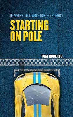 Starting On Pole New Professional's Guide Motorsport by Roberts Tom ...