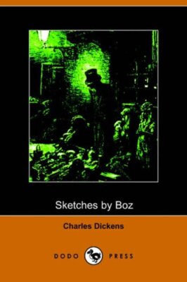 Sketches by Boz (Dodo Press) By Charles Dickens 9781905432974| eBay