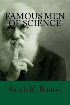 Famous Men of Science by Sarah Knowles Bolton (English) Paperback Book ...