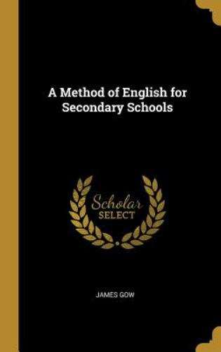 A Method of English for Secondary Schools by James Gow (2019, Hardcover ...
