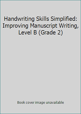 Handwriting Skills Simplified: Improving Manuscript Writing, Level B ...