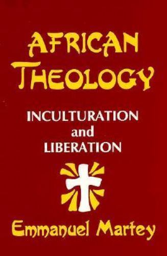 African Theology : Inculturation and Liberation by Emmanuel Martey ...