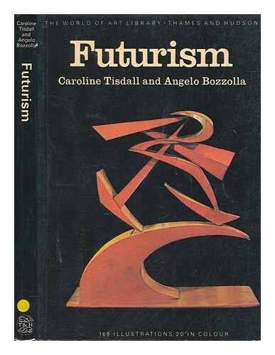 TISDALL, CAROLINE Futurism / Caroline Tisdall and Angelo Bozzolla 1977 ...
