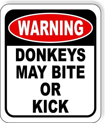 warning DONKEYS MAY BITE OR KICK Metal Aluminum composite sign | eBay