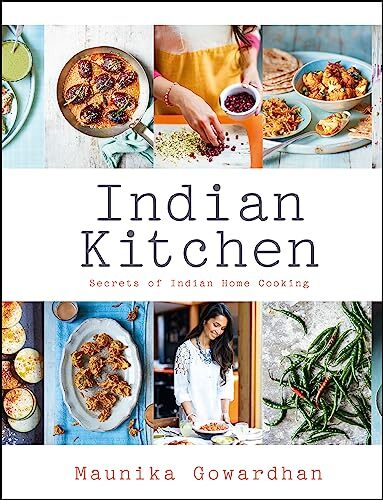 Indian Kitchen: Secrets of Indian home cooking by Gowardhan, Maunika ...