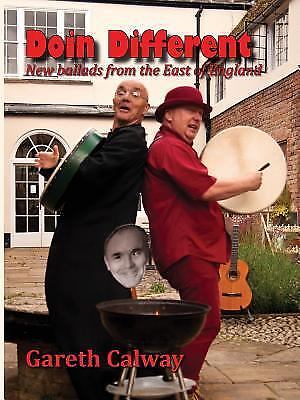 Doin Different : New Ballads from the East of England by Gareth Calway ...