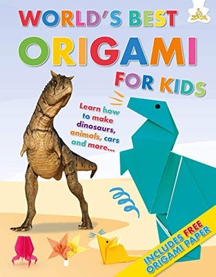 World's Best Origami for Kids: Learn how to make dinosaurs,... - Rob ...