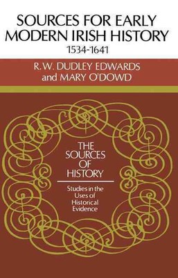 Sources for Modern Irish History 15341641 by R.W. Dudley Edwards ...