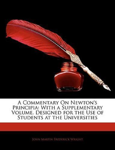 Commentary on Newton's Principi : With a Supplementary Volume. Designed ...