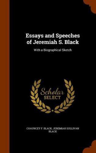 Essays and Speeches of Jeremiah S. Black : With a Biographical Sketch ...