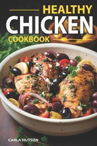 Carla Hutson Healthy Chicken Cookbook (Poche) 9798877381322 | eBay