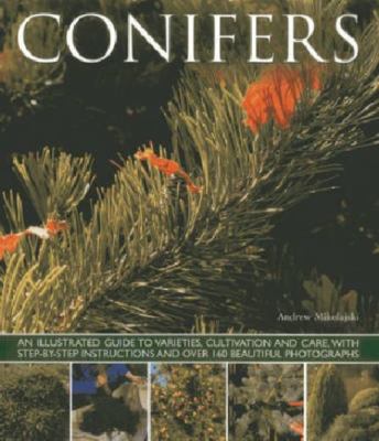 Conifers: An Illustrated Guide to Varities, Cultivation and Care, New ...