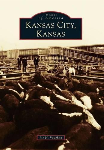 Joe H. Vaughan Kansas City, Kansas (Tascabile) Images of America ...