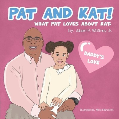 Pat And Kat: What Pat loves about Kat. (Daddy's love) by Nina Mkhoiani ...
