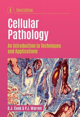 Cellular Pathology, third edition: An Introduction to Techniques and ...