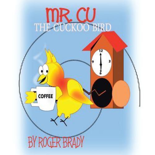 Mr. Cu the Cuckoo Bird by Roger Brady (2014, Trade Paperback) for sale ...