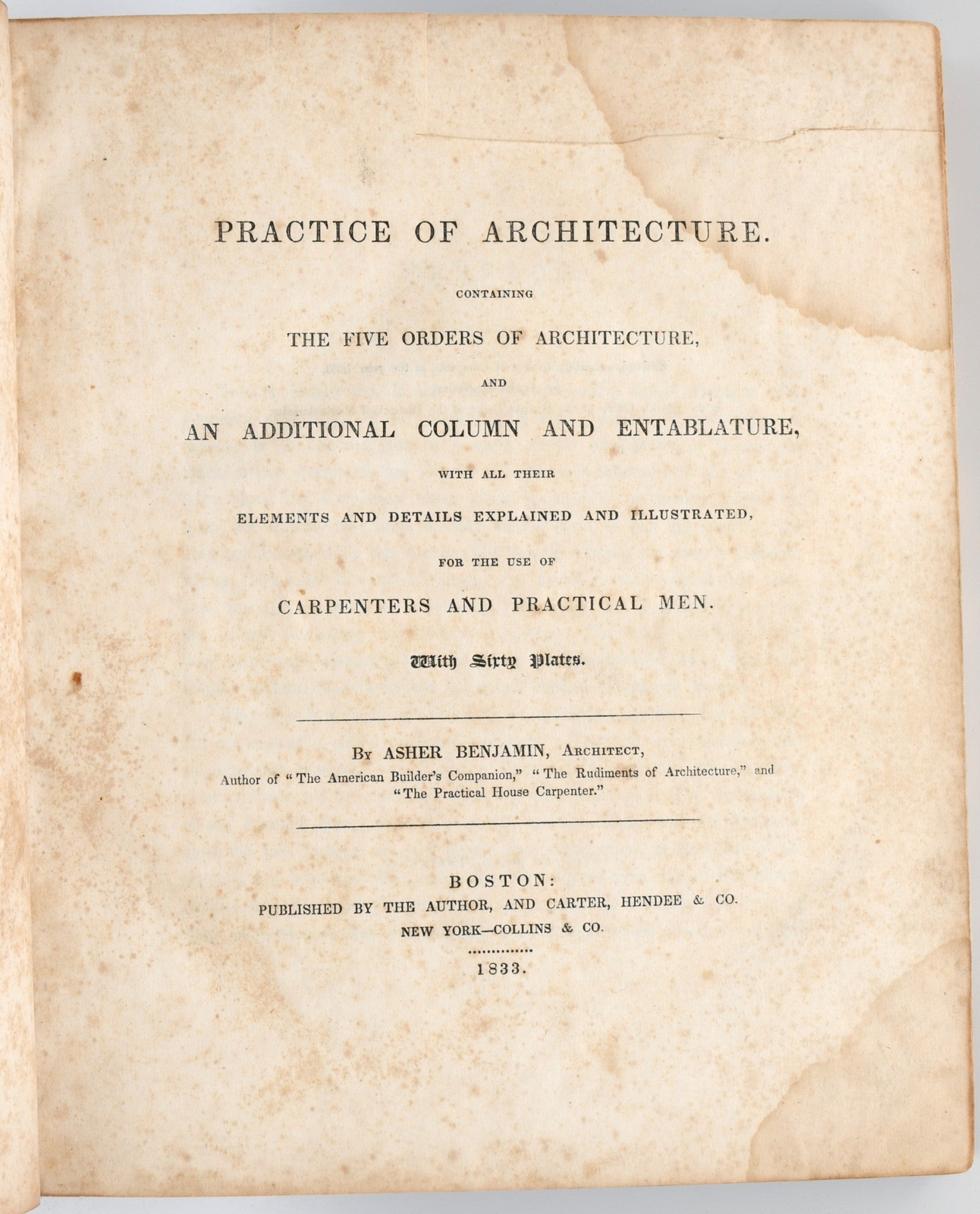 Asher Benjamin / ARCHITECTURE PRACTICE OF ARCHITECTURE CONTAINING THE ...
