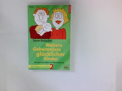Weitere Geheimnisse glücklicher Kinder. Steve Biddulph. Ill. von Paul ...