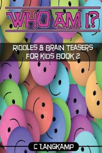 Who Am I? Riddles and Brain Teasers for Kids Book #2 by C. Langkamp ...