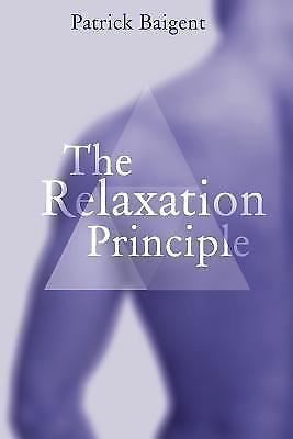 Relaxation Principle by Patrick Baigent (2015, Trade Paperback) for ...