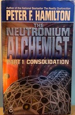 Neutronium Alchemist Pt. 1 : Consolidation by Peter F. Hamilton (1998 ...