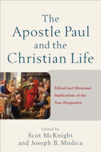 Apostle Paul and the Christian Life : Ethical and Missional ...