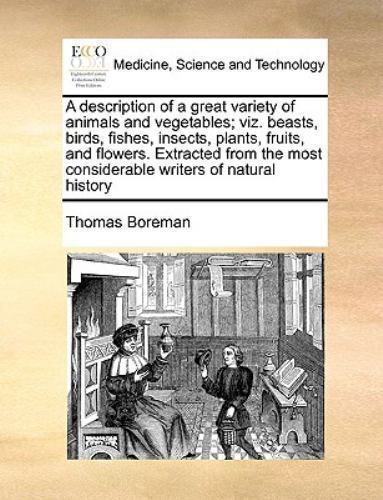 Description of a Great Variety of Animals and Vegetables; Viz Beasts ...