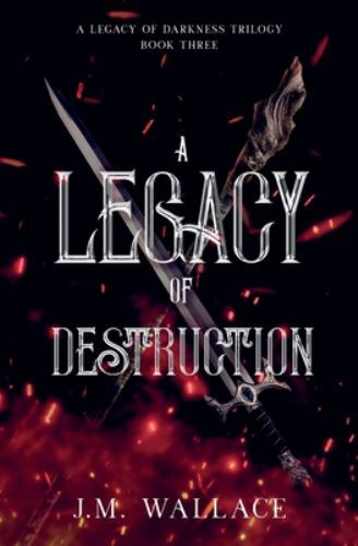 A Legacy of Destruction: A Legacy of Darkness Trilogy Book Three ...