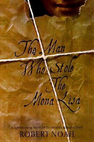 The Man Who Stole the Mona Lisa by Noah, Robert 9780312169169| eBay