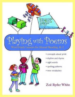 Playing with Poems: Word Study Lessons for Shared Reading, K-2 - GOOD ...