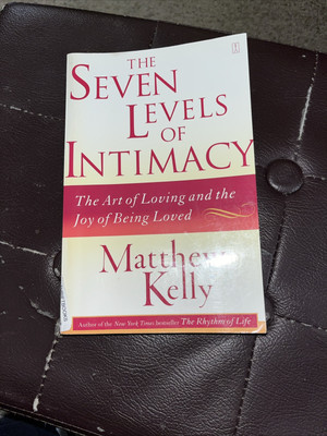 Seven Levels of Intimacy : The Art of Loving and the Joy of Being Loved ...