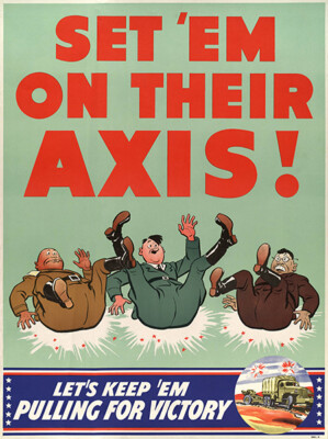 Set 'Em On Their Axis! Let's Keep 'Em - 1940 - World War II ...