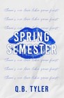 Spring Semester: Special Edition by Q B Tyler: New | eBay