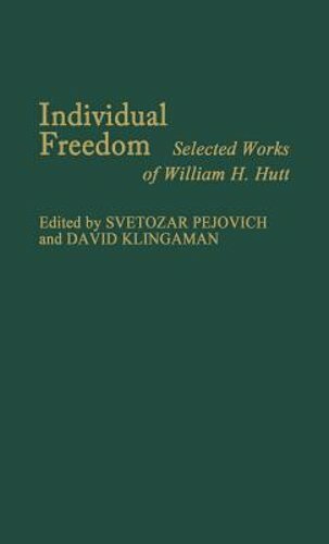 Individual Freedom: Selected Works of William H. Hutt by W H Hutt: New 9780837182834| eBay