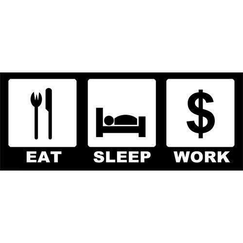 Eat Sleep Work Sticker Decal grind hard gym | eBay