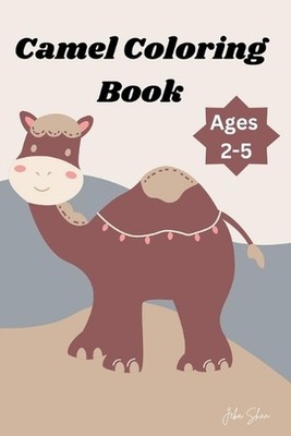 Camel Coloring Book: Fun for Coloring a Camel; Let your imagination run ...