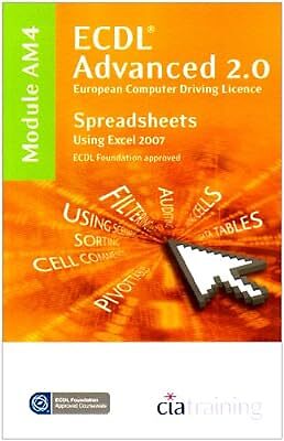 ECDL Advanced Syllabus 2.0 Module AM4 Spreadsheets Using Excel 2007 ...