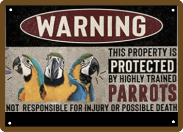 WARNING PROPERTY PROTECTED BY HIGHLY TRAINED PARROTS METAL SIGN PLAQUE ...