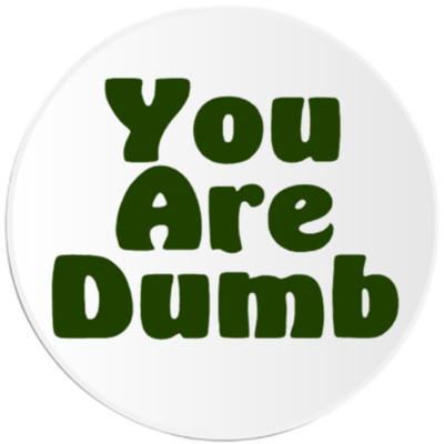 You Are Dumb - 100 Pack Circle Stickers 3 Inch - Sarcasm Sarcastic | eBay