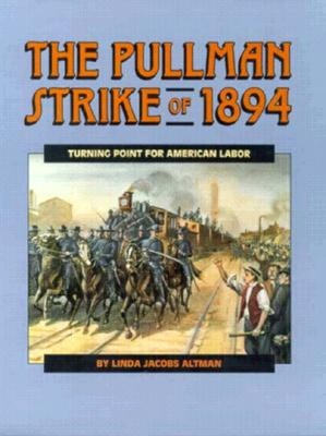 The Pullman Strike of 1894 : Turning Point for American Labor Lib ...