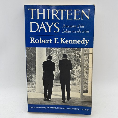 Thirteen Days: A Memoir of the Cuban Missile Crisis by R. F. Kennedy ...