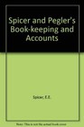 Spicer and Pegler's Book-keeping and Accounts By E.E. Spicer, Er ...
