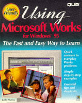 Using Microsoft Works for Windows 95: User Friendly Reference by Que ...