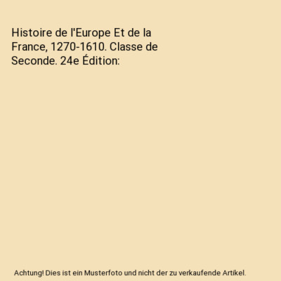Histoire de l'Europe Et de la France, 1270-1610. Classe de Seconde. 24e ...